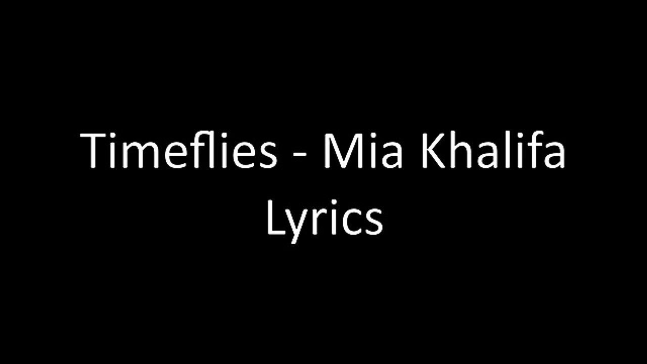 Timeflies - Mia Khalifa Song Lyrics - video Dailymotion