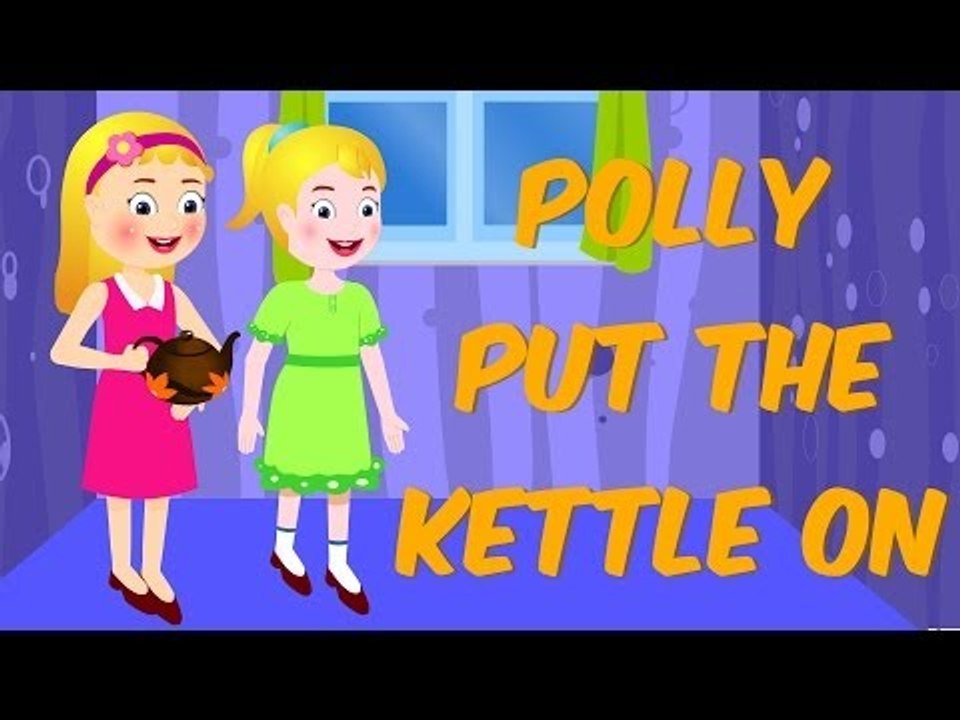 Polly Put kettle On | Nursery Rhymes - video Dailymotion
