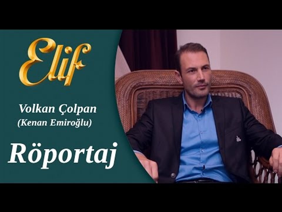 Elif Dizisi - Kenan / Volkan Çolpan Röportaj ᴴᴰ - video Dailymotion