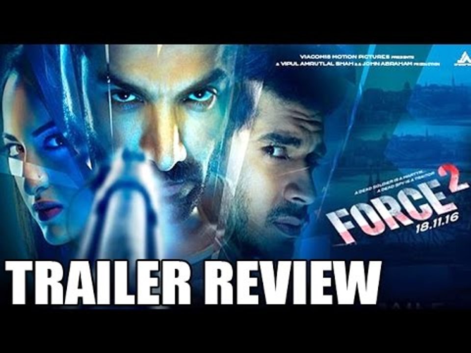 Force 2 Trailer Review | John Abraham, Sonakshi Sinha & Tahir Raj ...