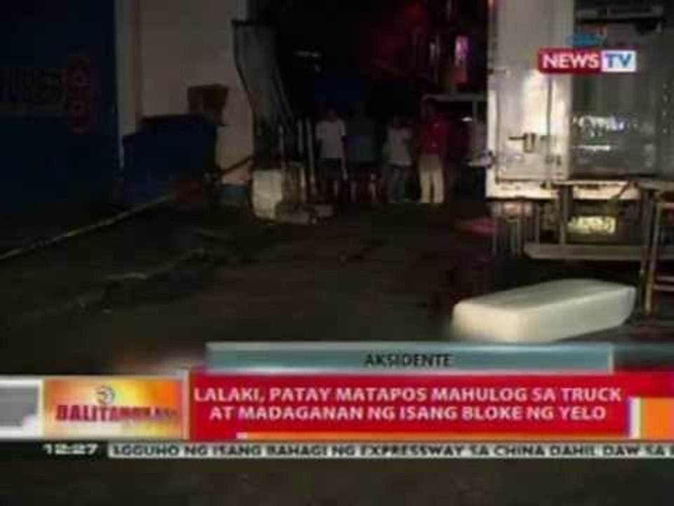 BT: Lalaki, patay matapos mahulog sa truck at madaganan ng isang bloke ...