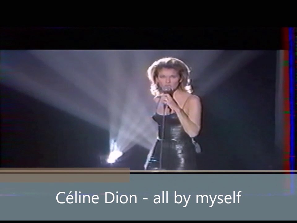 celine dion all by myself - Vidéo Dailymotion