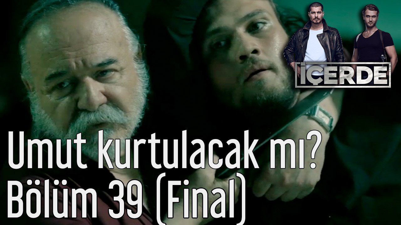 İçerde 39. Bölüm (Final) Umut Kurtulacak mı? - Dailymotion Video