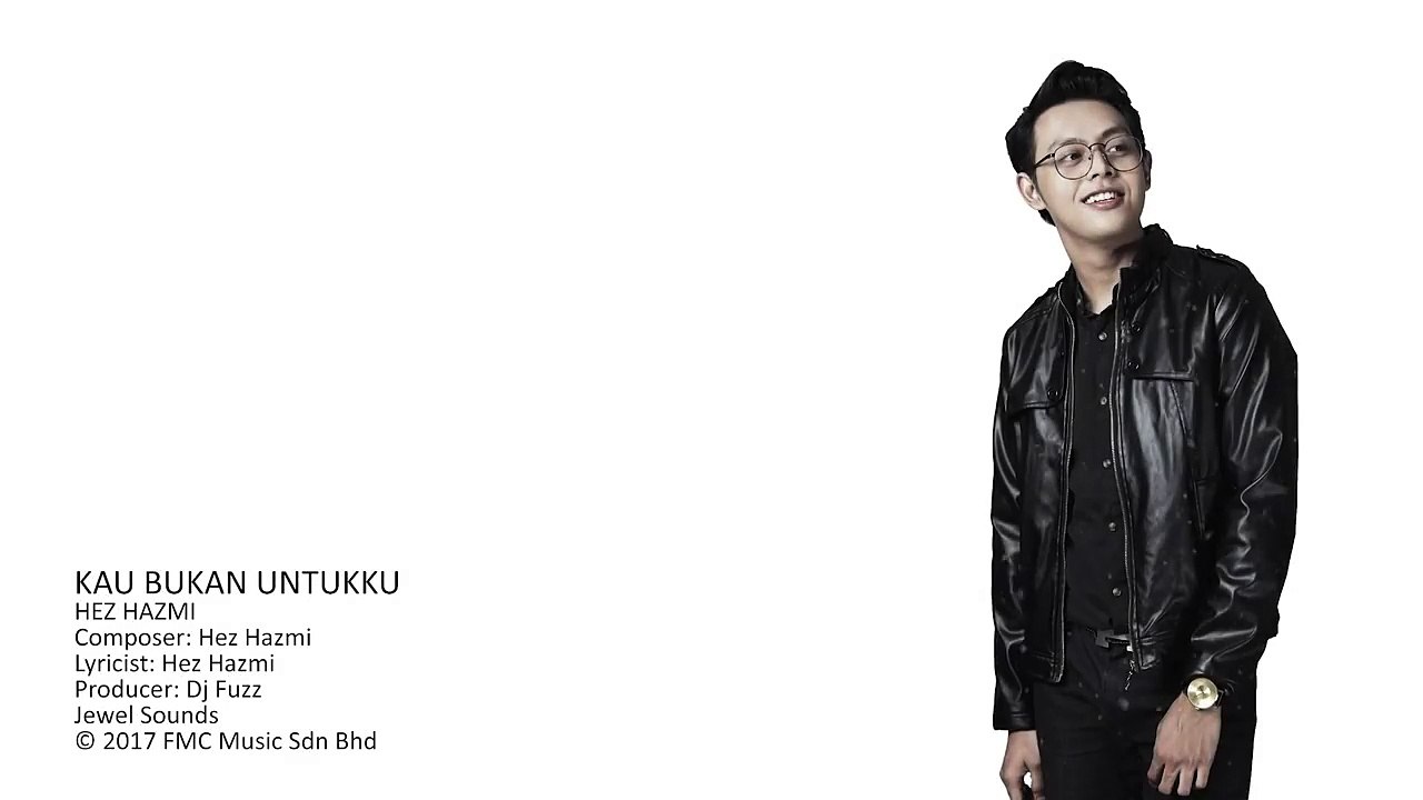Hez Hazmi - Kau Bukan Untukku (Official Lyric Video) - video Dailymotion