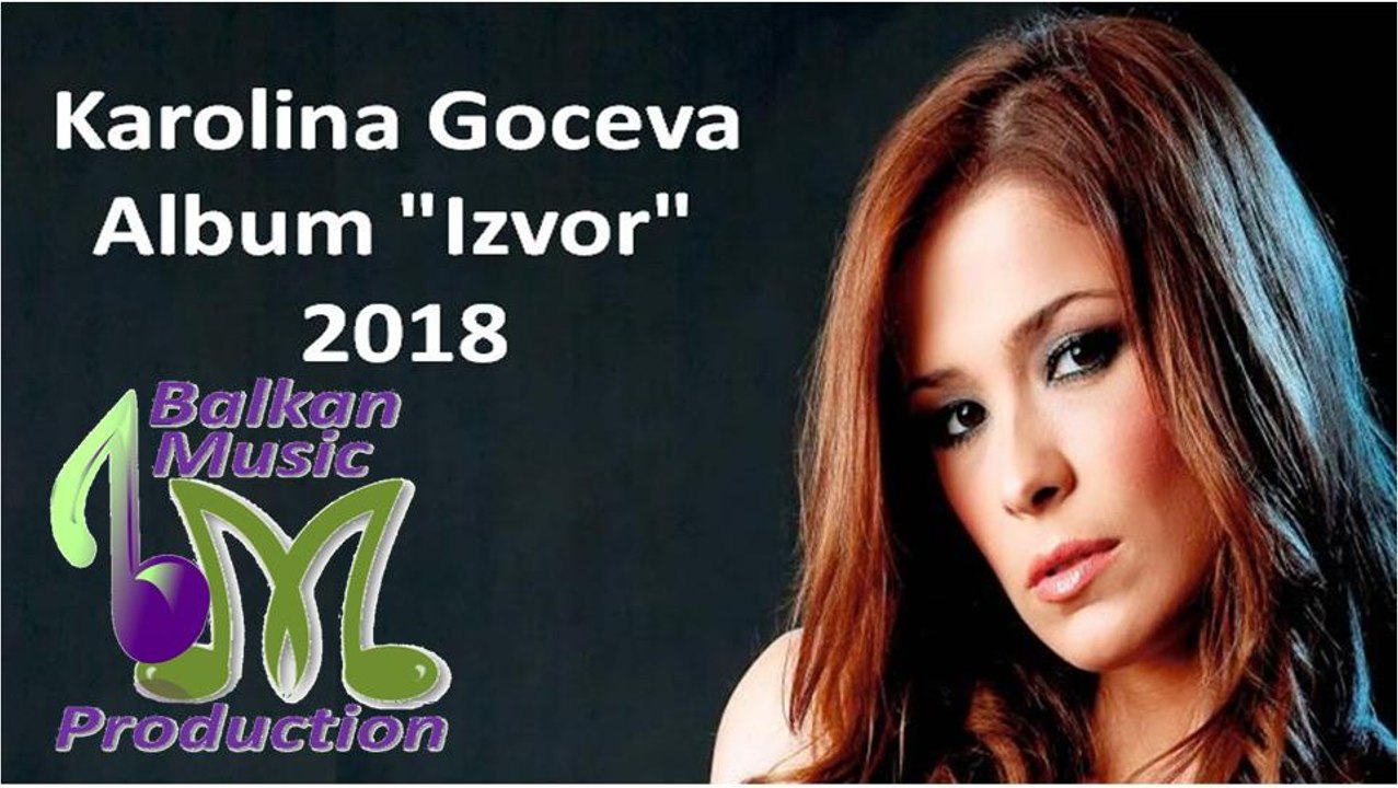 Karolina Goceva - Album "Izvor" ♪ 2018 - video Dailymotion