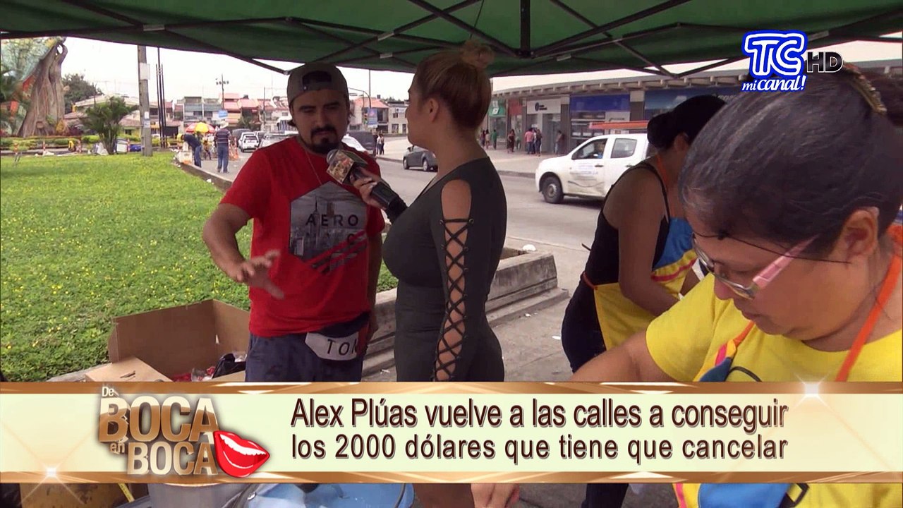Alex Plúas vuelve a las calles a conseguir los 2000 dólares que tiene ...