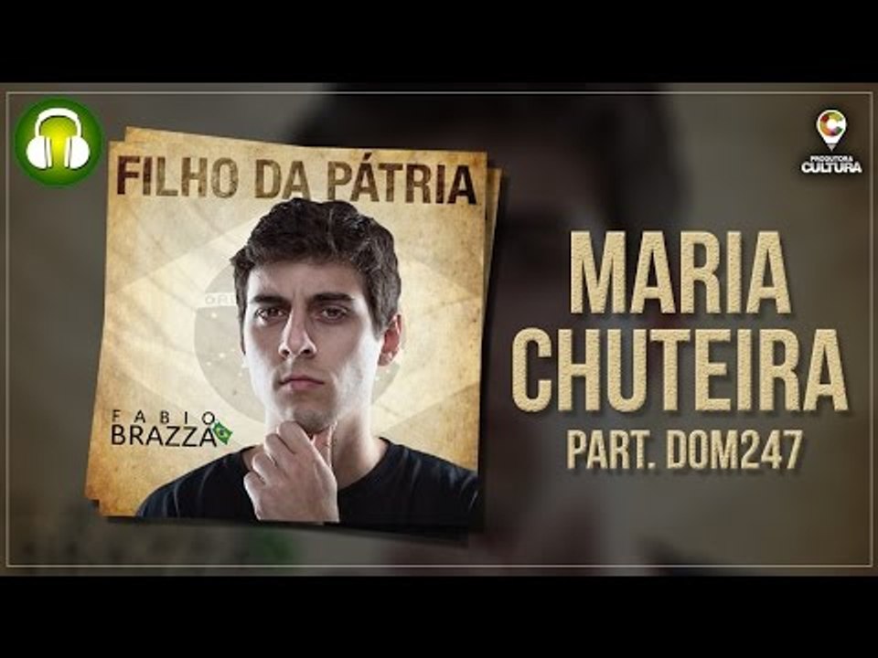 Maria Chuteira (Música Rap) - Fabio Brazza part. Dom247 (prod. Rick Dub ...