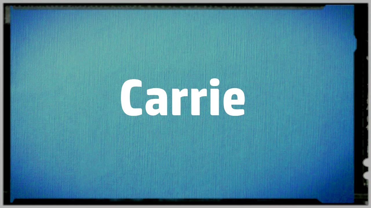 Significado Nombre CARRIE - CARRIE Name Meaning - Vídeo Dailymotion