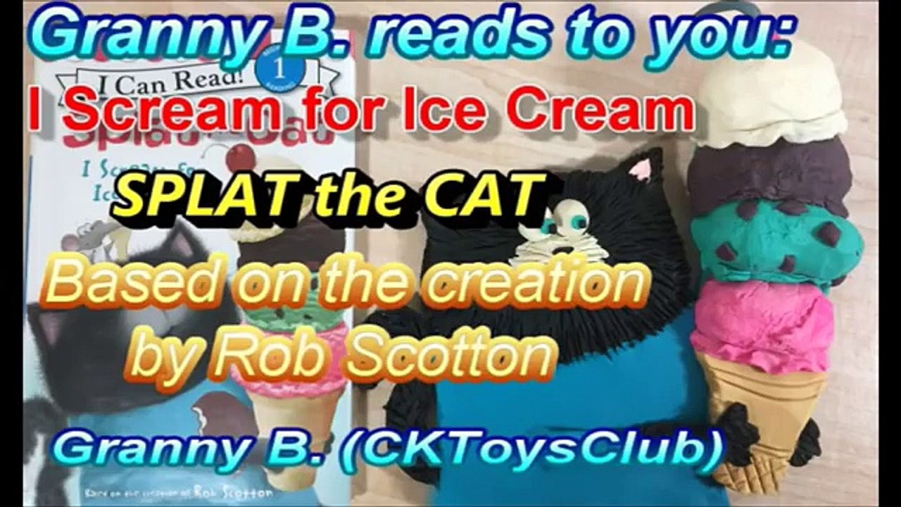 I SCREAM FOR ICE-CREAM. A Splat the Cat book. I CAN READ Book. Granny B ...