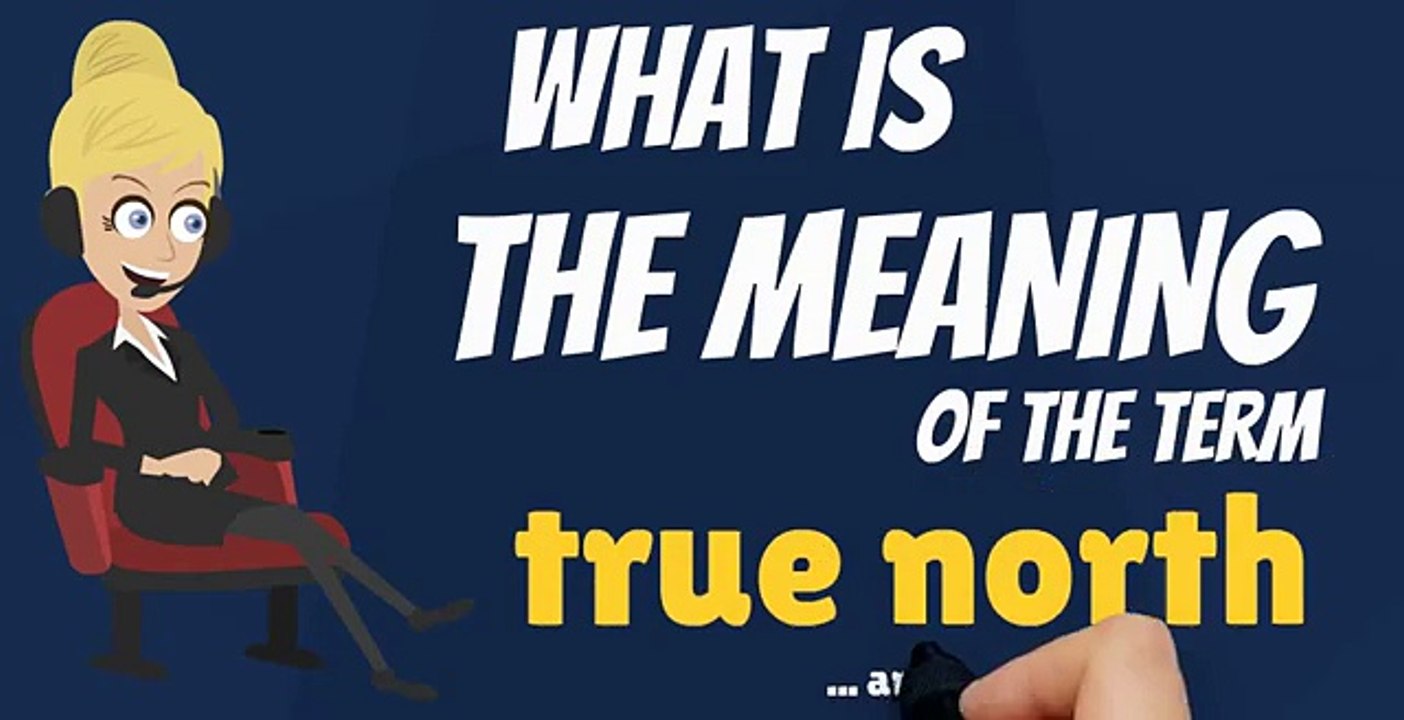 What is TRUE NORTH? What does TRUE NORTH mean? TRUE NORTH meaning ...