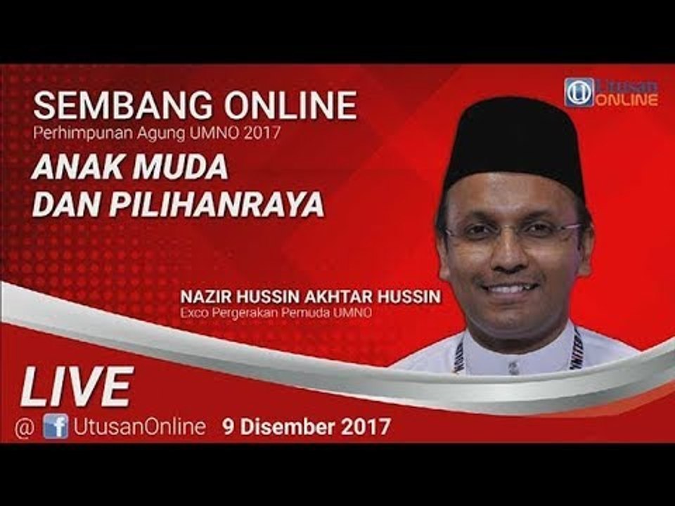 Sembang Online Perhimpunan Agung UMNO 2017 - Nazir Hussin Akhtar Hussin ...