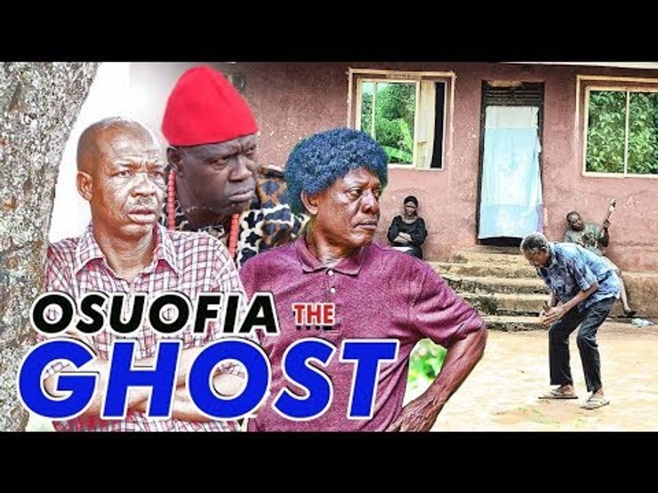 OSUOFIA THE GHOST 1 - 2017 LATEST NIGERIAN NOLLYWOOD MOVIES - video ...