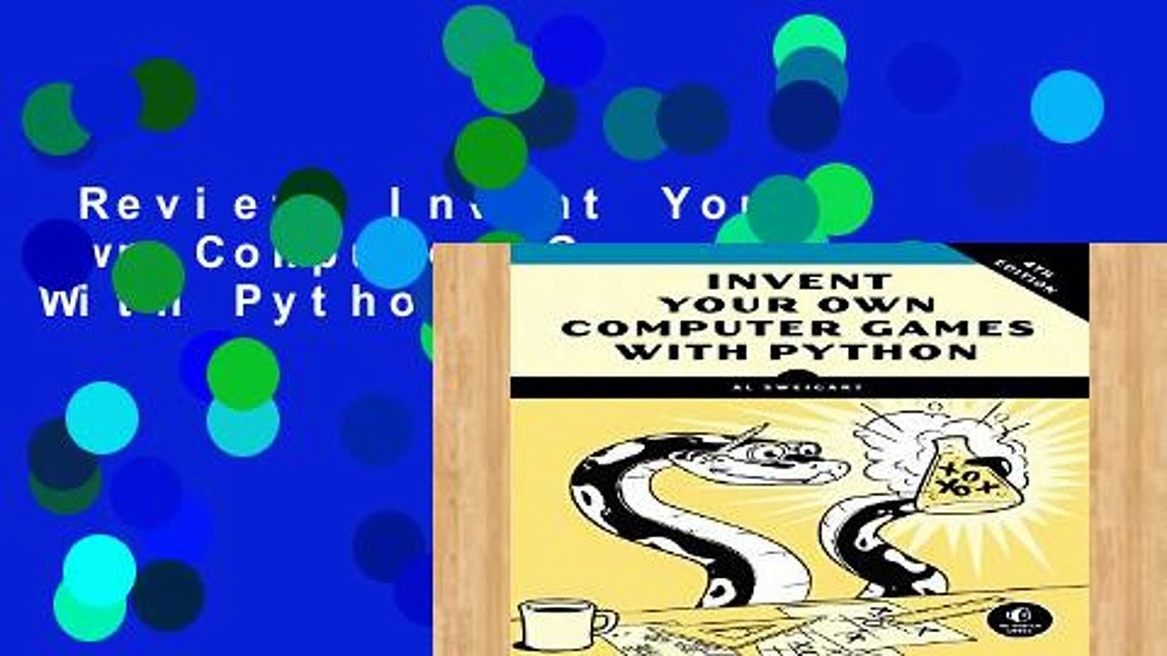 Review Invent Your Own Computer Games With Python, 4e - Video Dailymotion