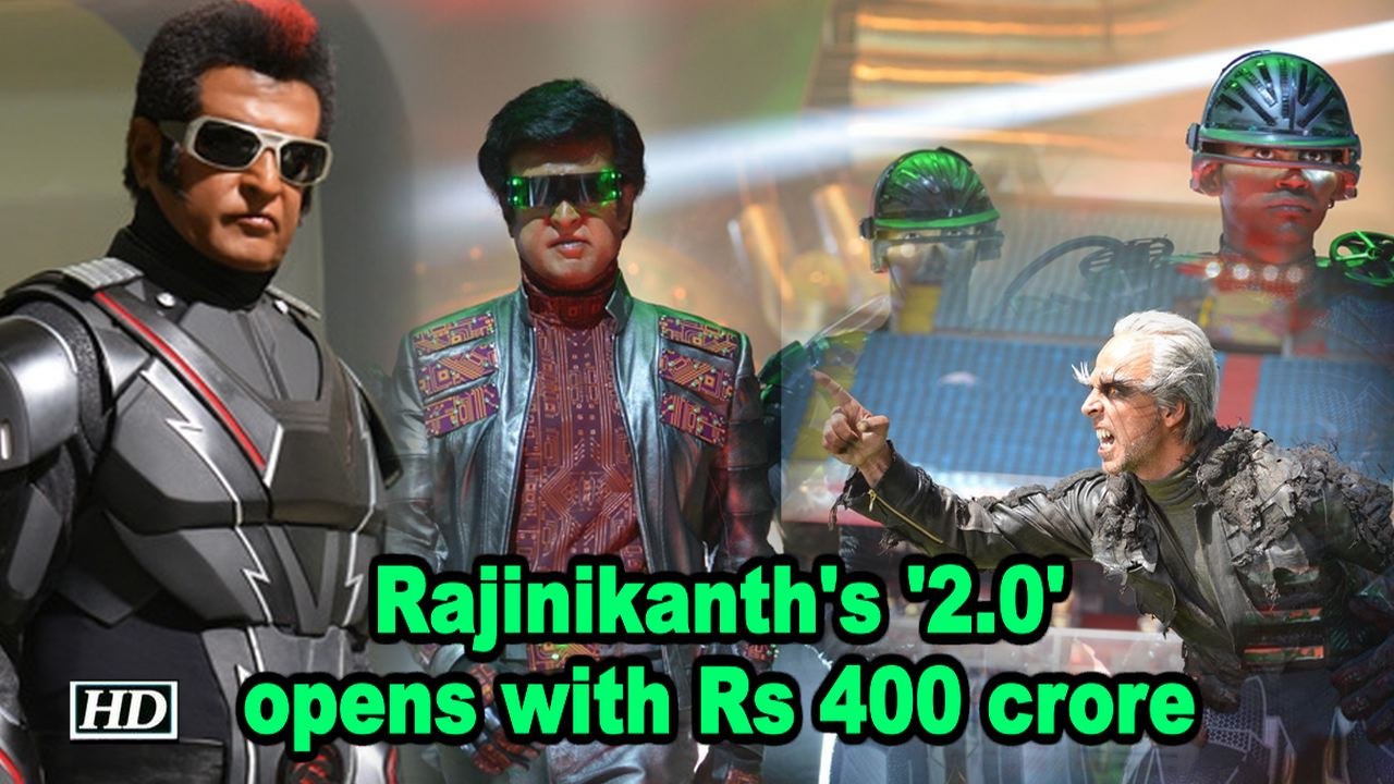 Rajinikanth's '2.0' opens with Rs 400 crore in the first weekend ...