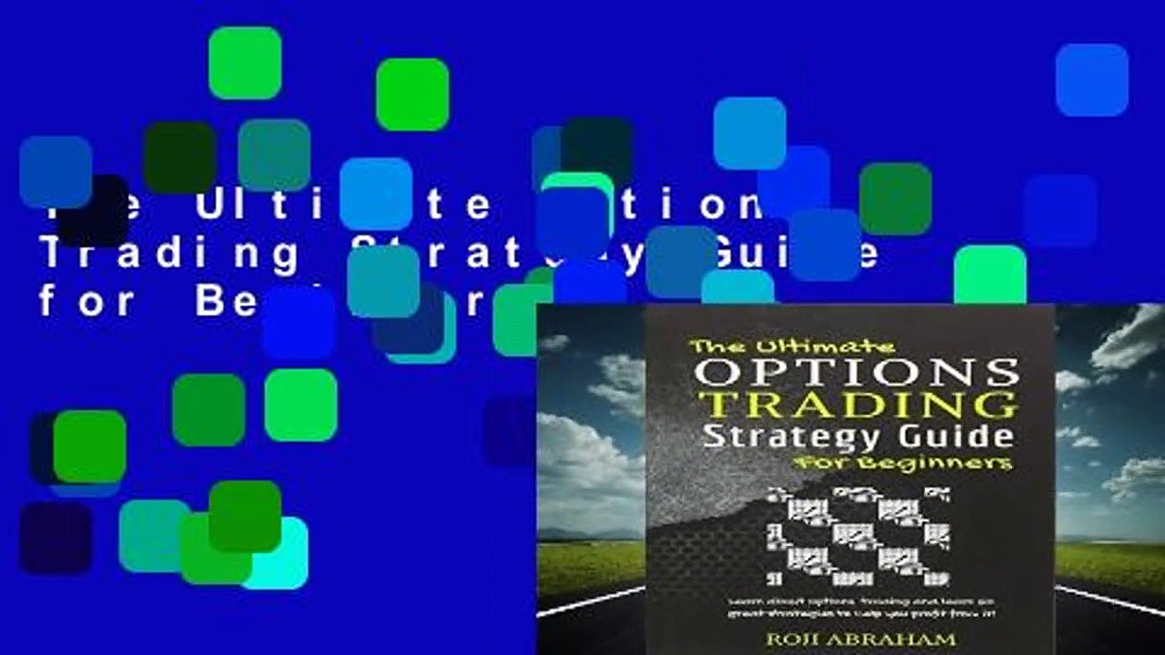 The Ultimate Options Trading Strategy Guide For Beginners How To