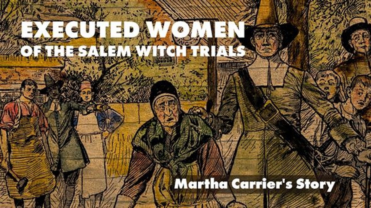 Executed Women of the Salem Witch Trials: Martha Carrier's Story ...