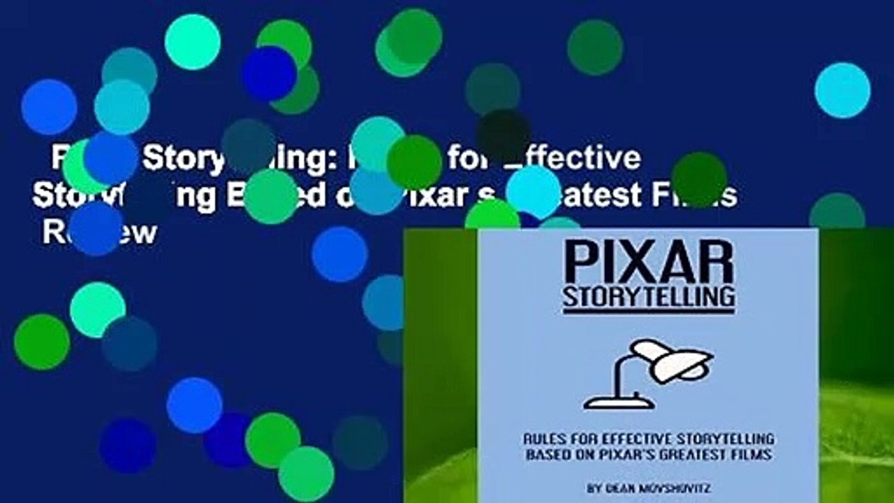 Pixar Storytelling: Rules for Effective Storytelling Based on Pixar s ...