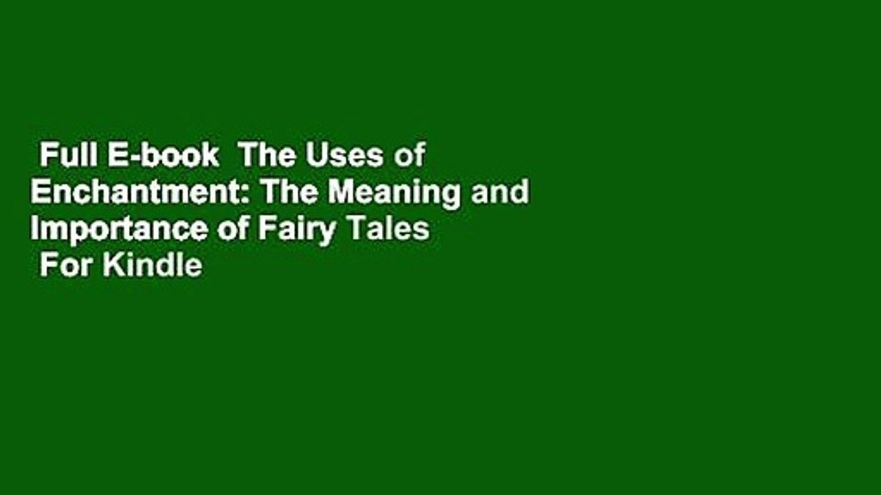Full E-book The Uses of Enchantment: The Meaning and Importance of ...