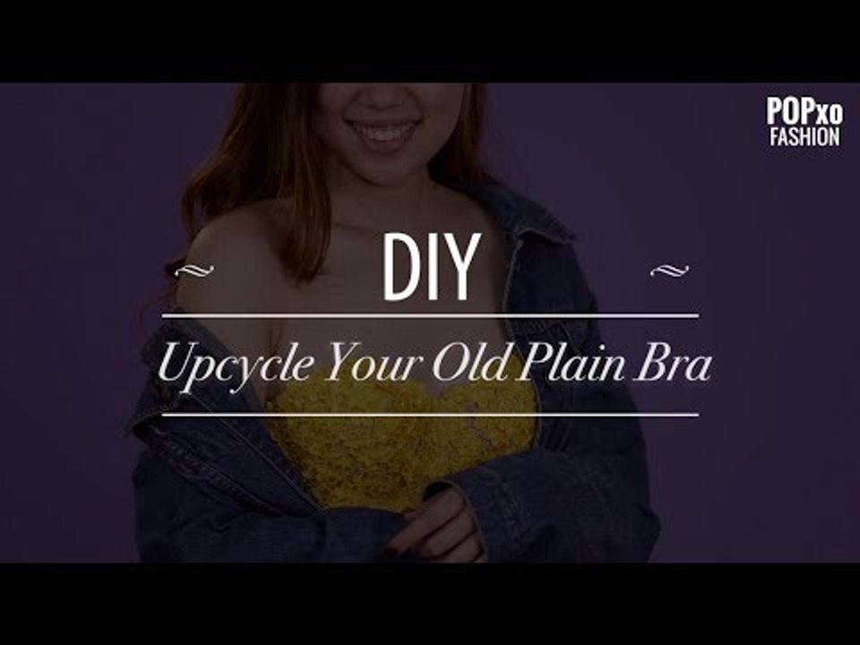 DIY Upcycle Your Old Plain Bra - POPxo Fashion - Vidéo Dailymotion