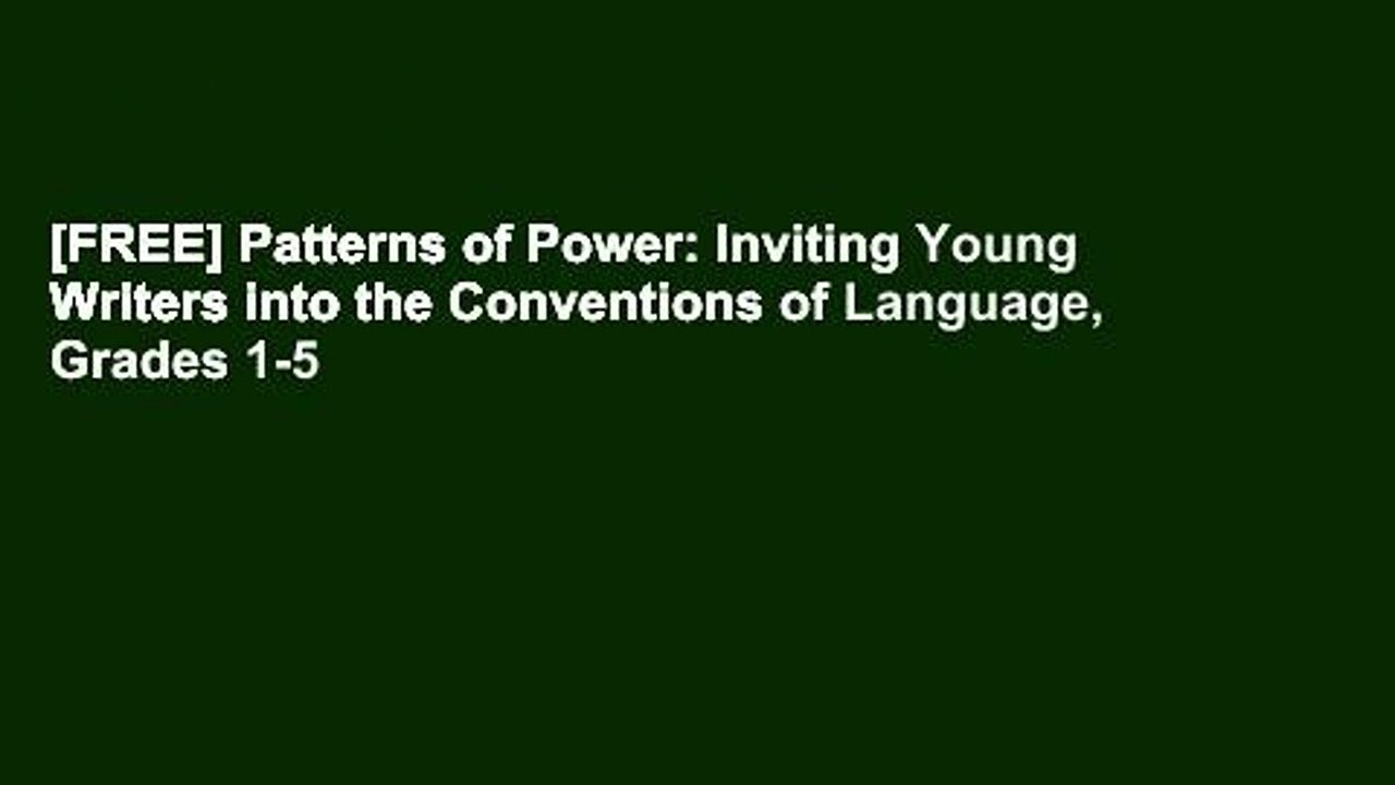 [FREE] Patterns of Power: Inviting Young Writers into the Conventions ...