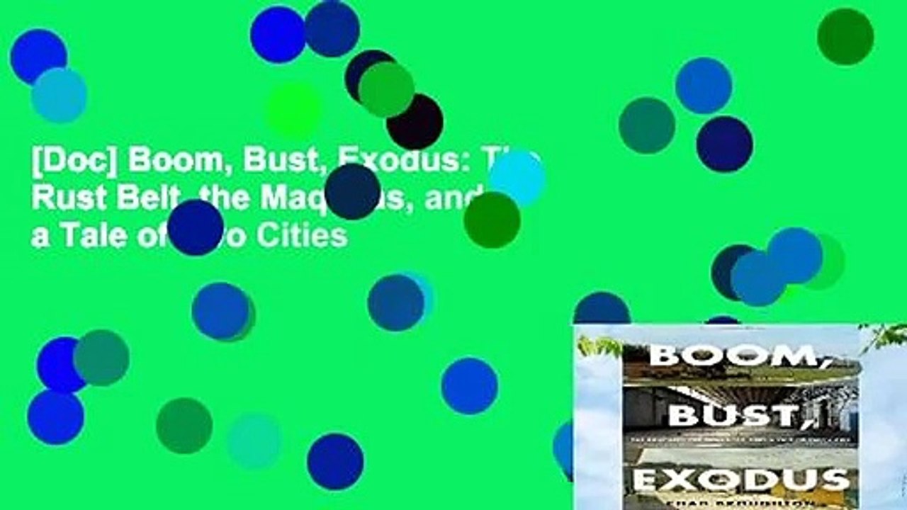 [Doc] Boom, Bust, Exodus: The Rust Belt, the Maquilas, and a Tale of ...