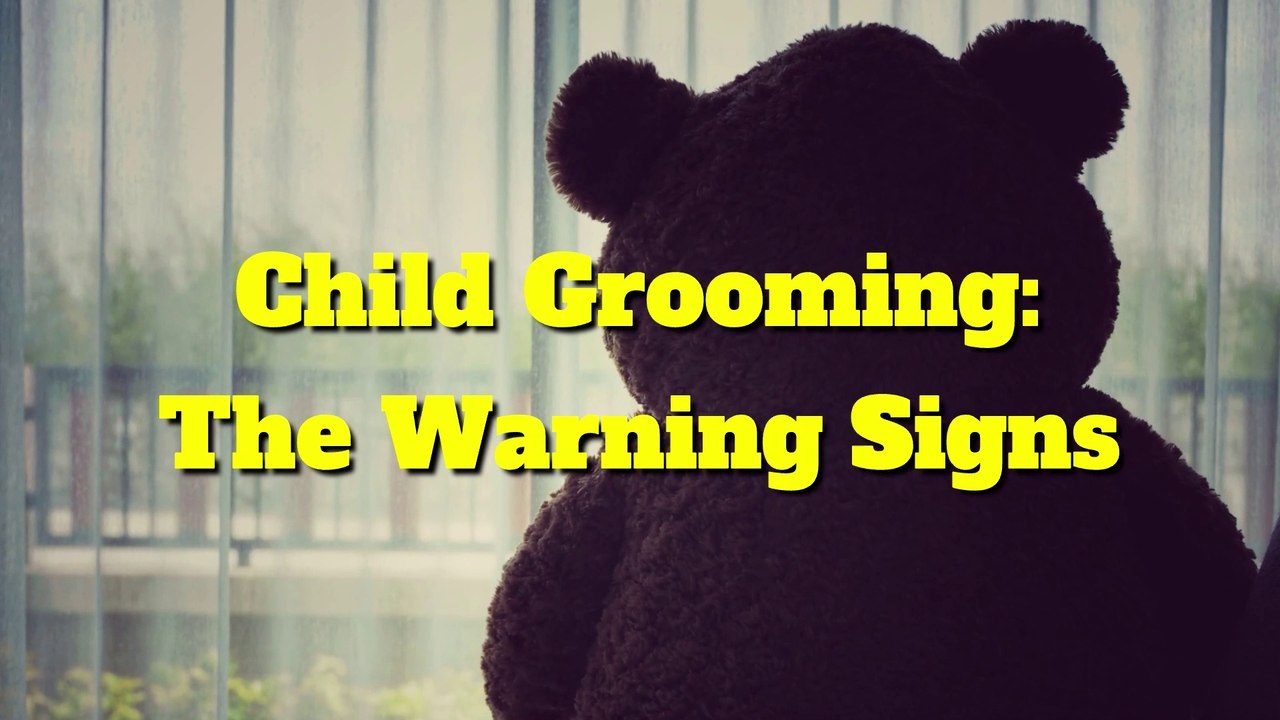 Child grooming - The warning signs - video Dailymotion