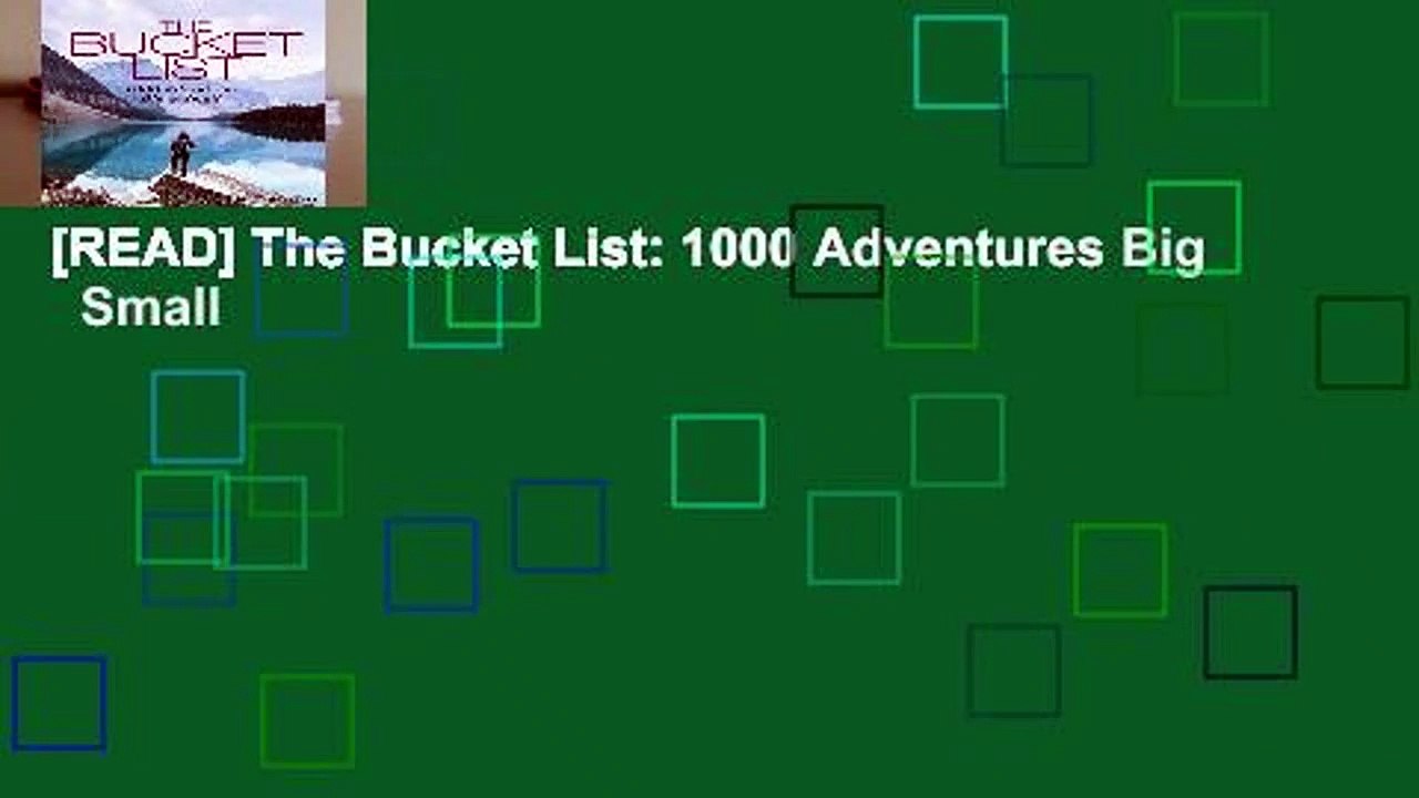 [READ] The Bucket List: 1000 Adventures Big Small - video Dailymotion
