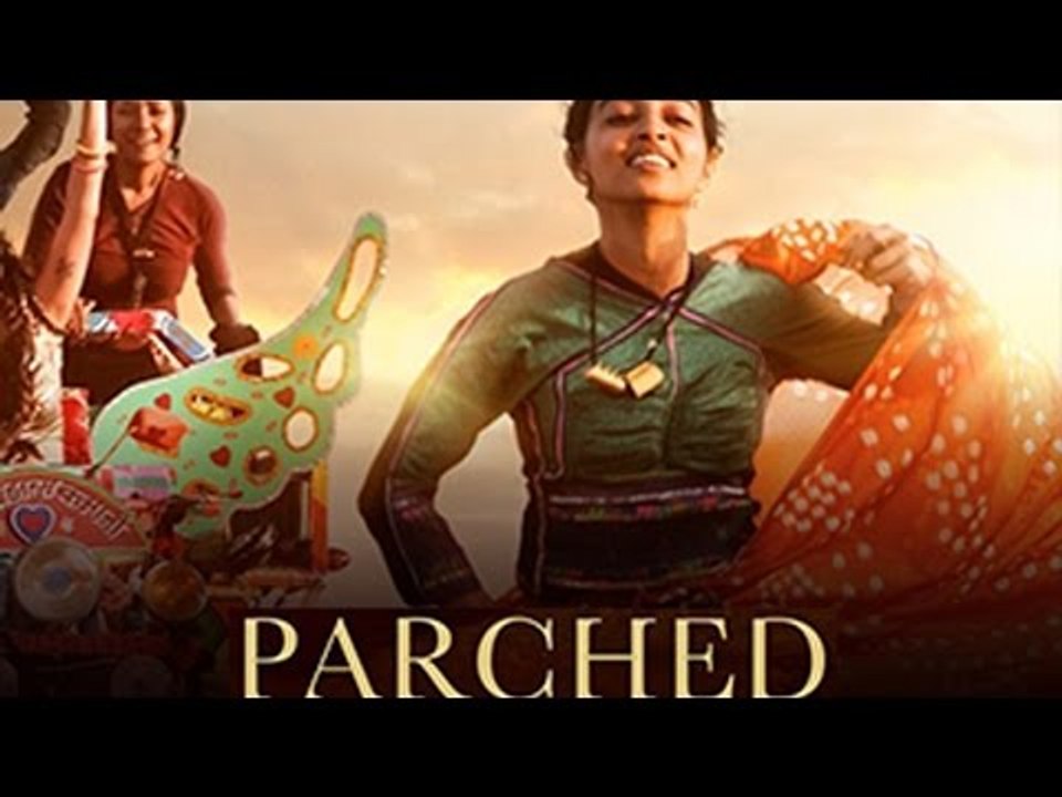 'Parched' Movie Review By Sangya Lakhanpal | Radhika Apte - video ...
