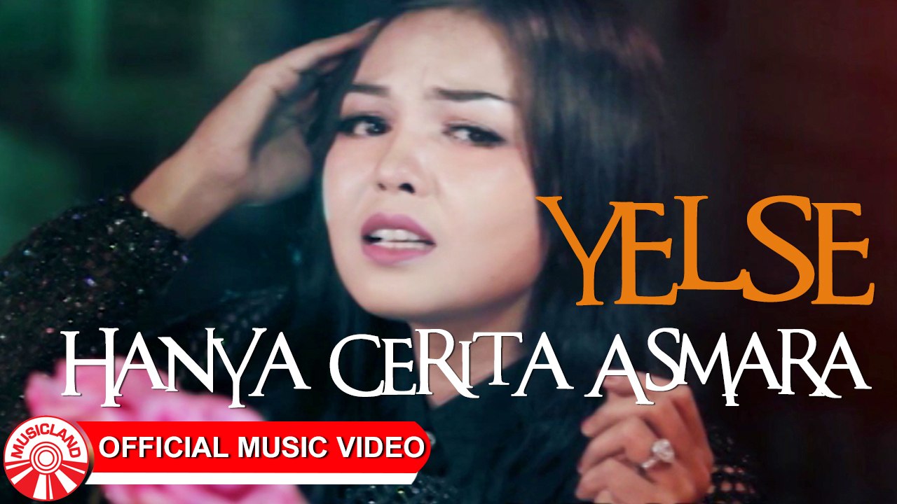 Yelse - Hanya Cerita Asmara [Official Music Video HD] - Video Dailymotion