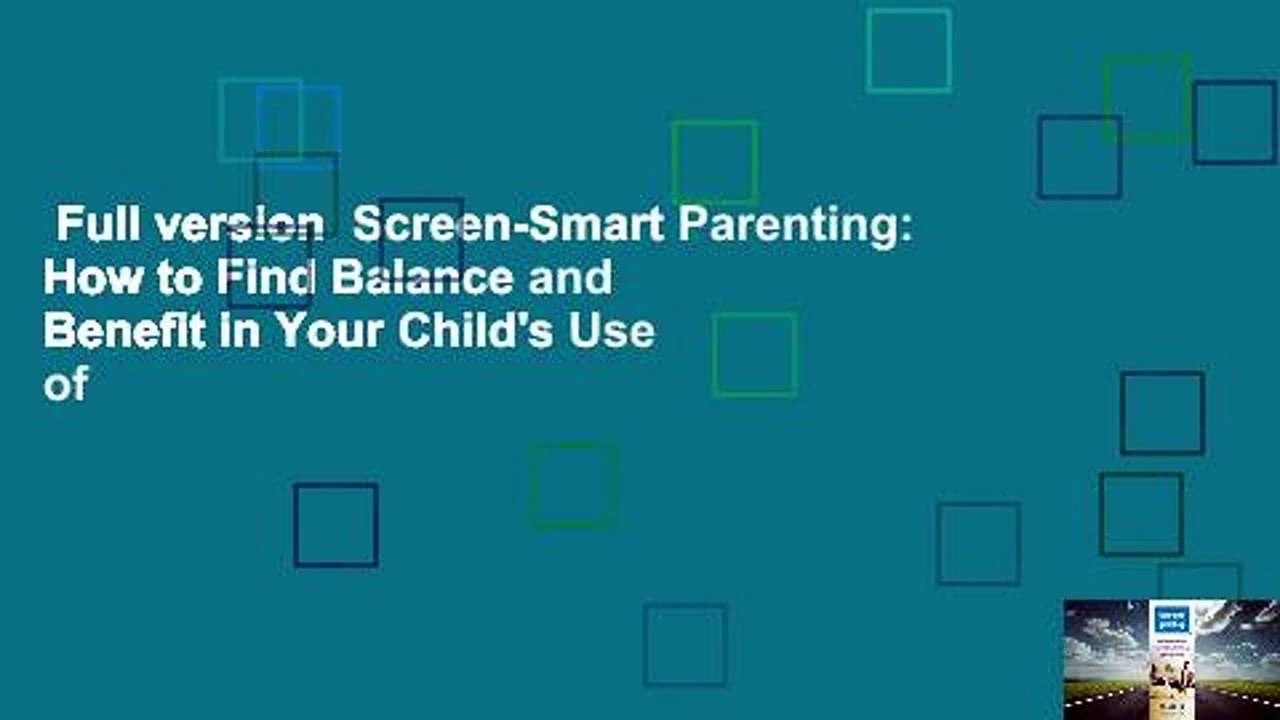 Full version Screen-Smart Parenting: How to Find Balance and Benefit in ...