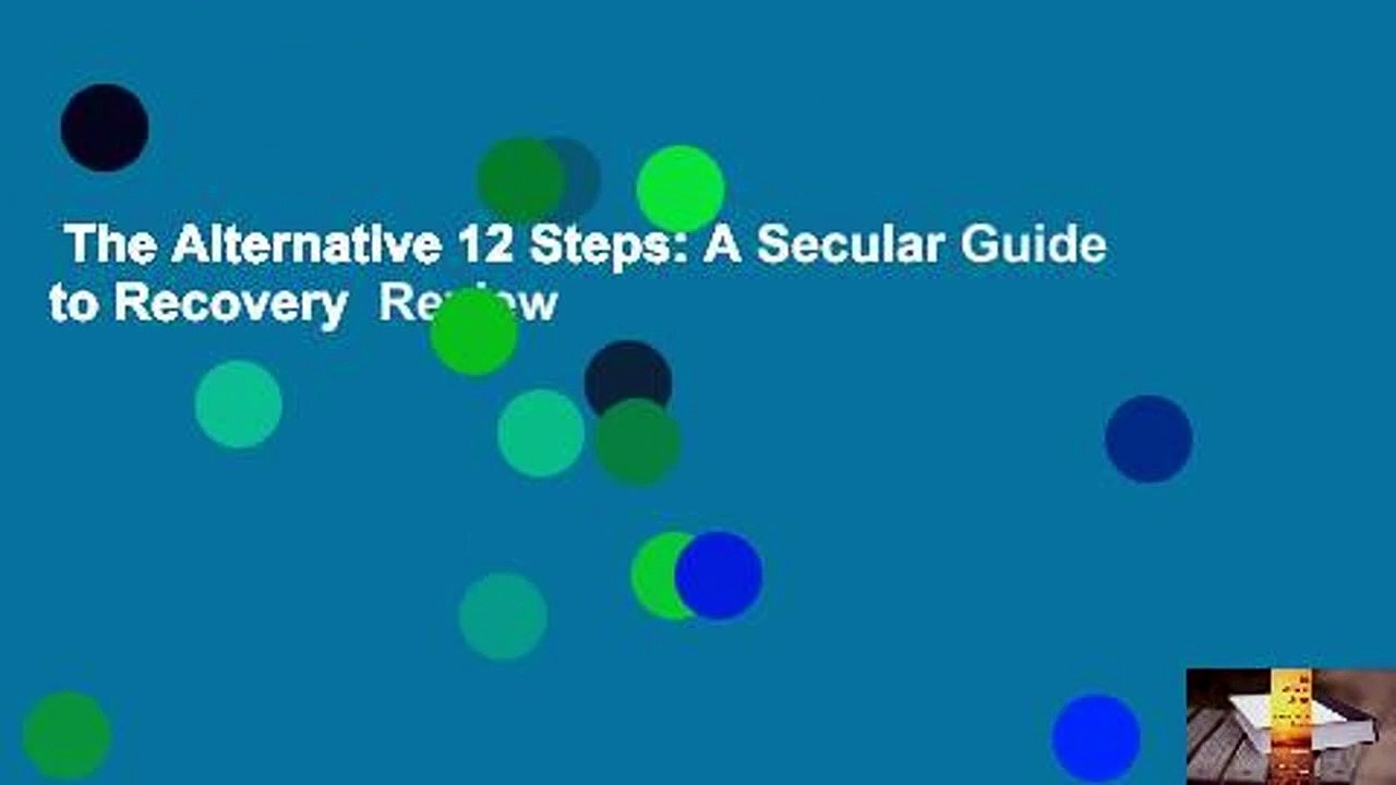 The Alternative 12 Steps: A Secular Guide to Recovery Review - video ...