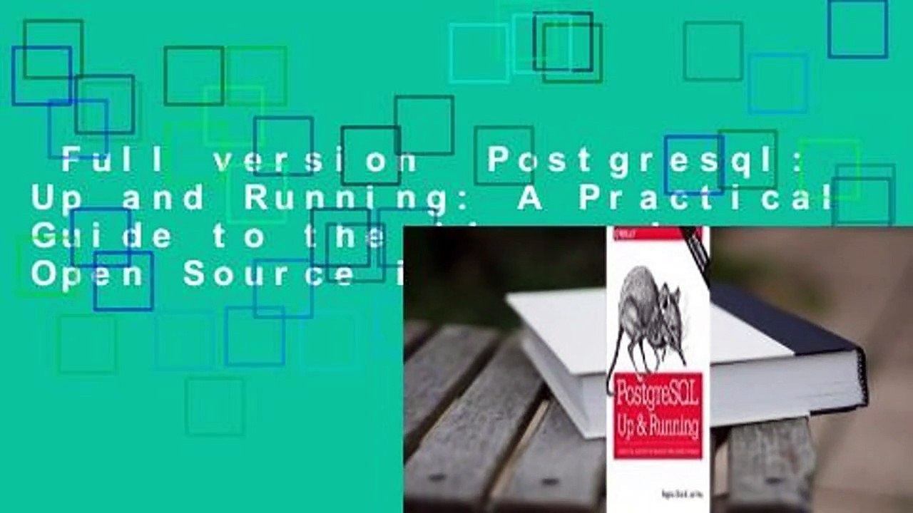 Full Version Postgresql Up And Running A Practical Guide To The Advanced Open Source Database