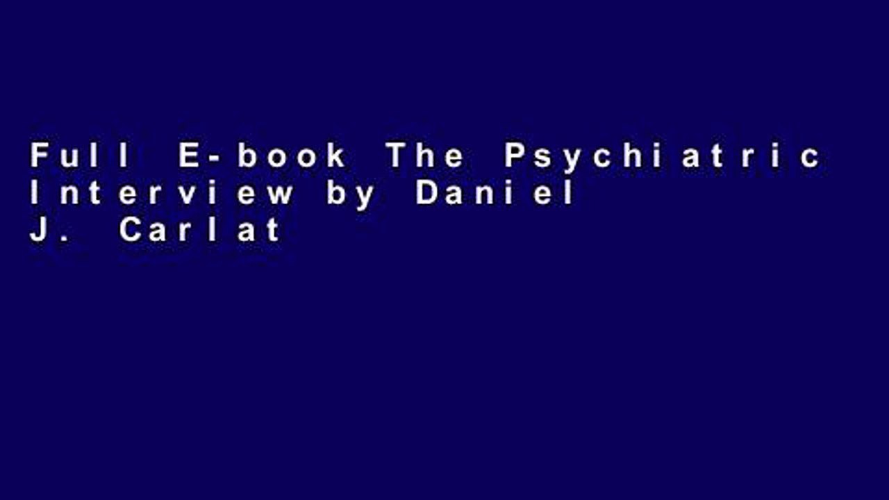 Full E-book The Psychiatric Interview by Daniel J. Carlat - video ...