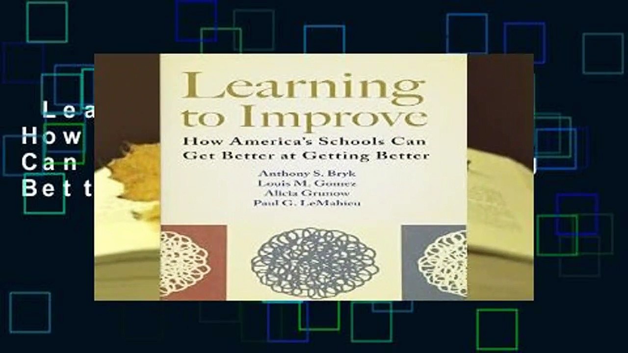 Learning to Improve: How Americaaes Schools Can Get Better at Getting ...