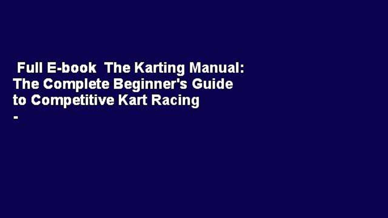 Full E-book The Karting Manual: The Complete Beginner's Guide to ...