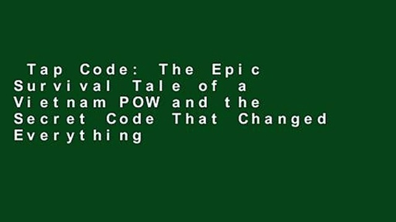 Tap Code: The Epic Survival Tale of a Vietnam POW and the Secret Code ...