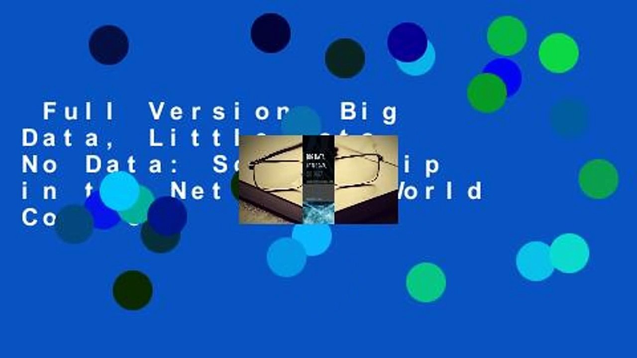 Full Version Big Data, Little Data, No Data: Scholarship in the Networked World Complete - video ...