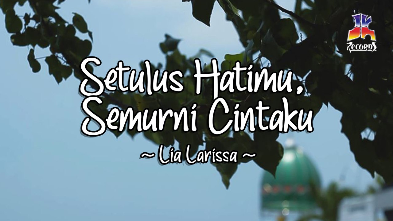 Lia Larissa - Setulus Hatimu, Semurni Cintaku (Official Lyric Video) - video Dailymotion