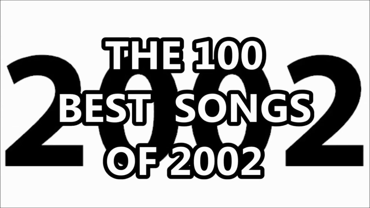 BEST SONGS OF 2002 - video Dailymotion
