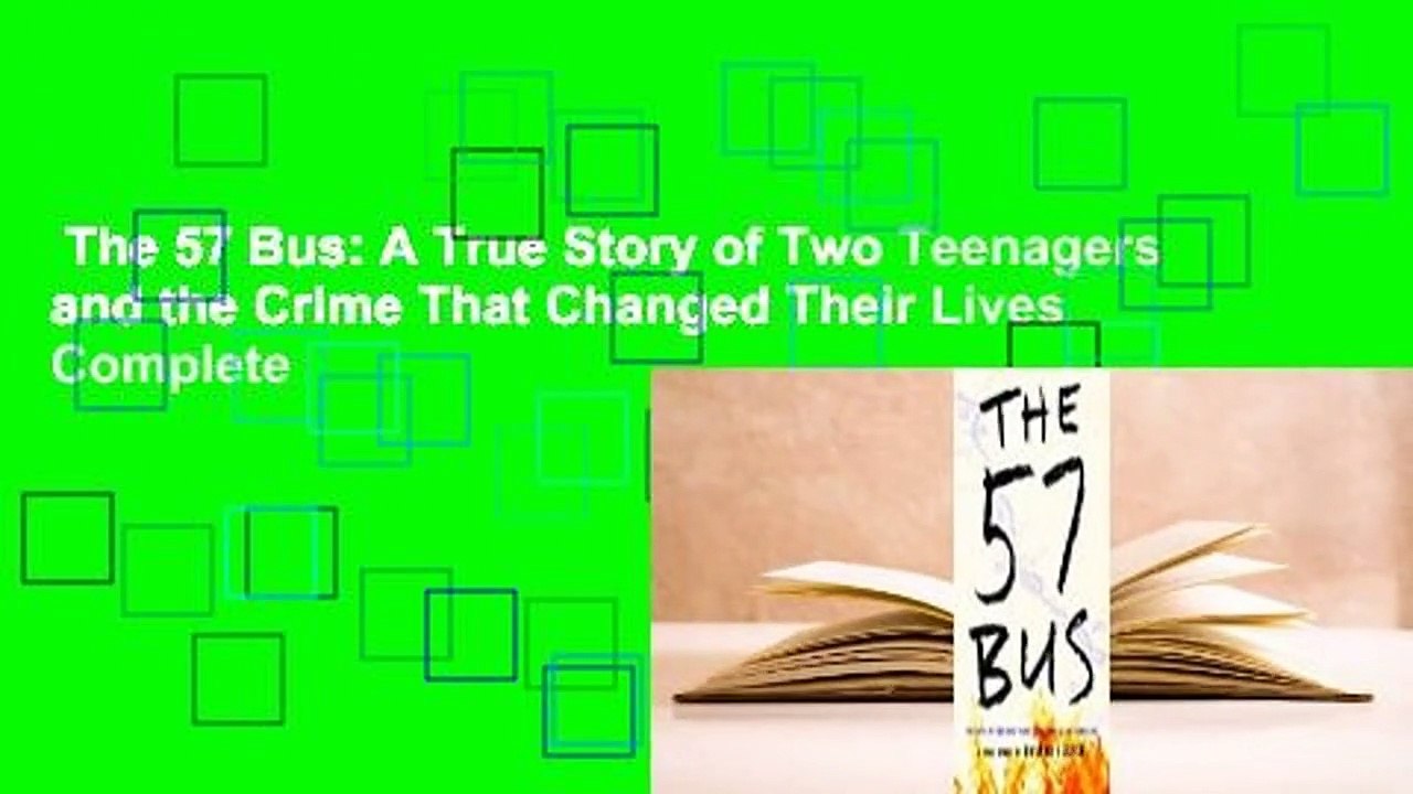The 57 Bus: A True Story of Two Teenagers and the Crime That Changed ...
