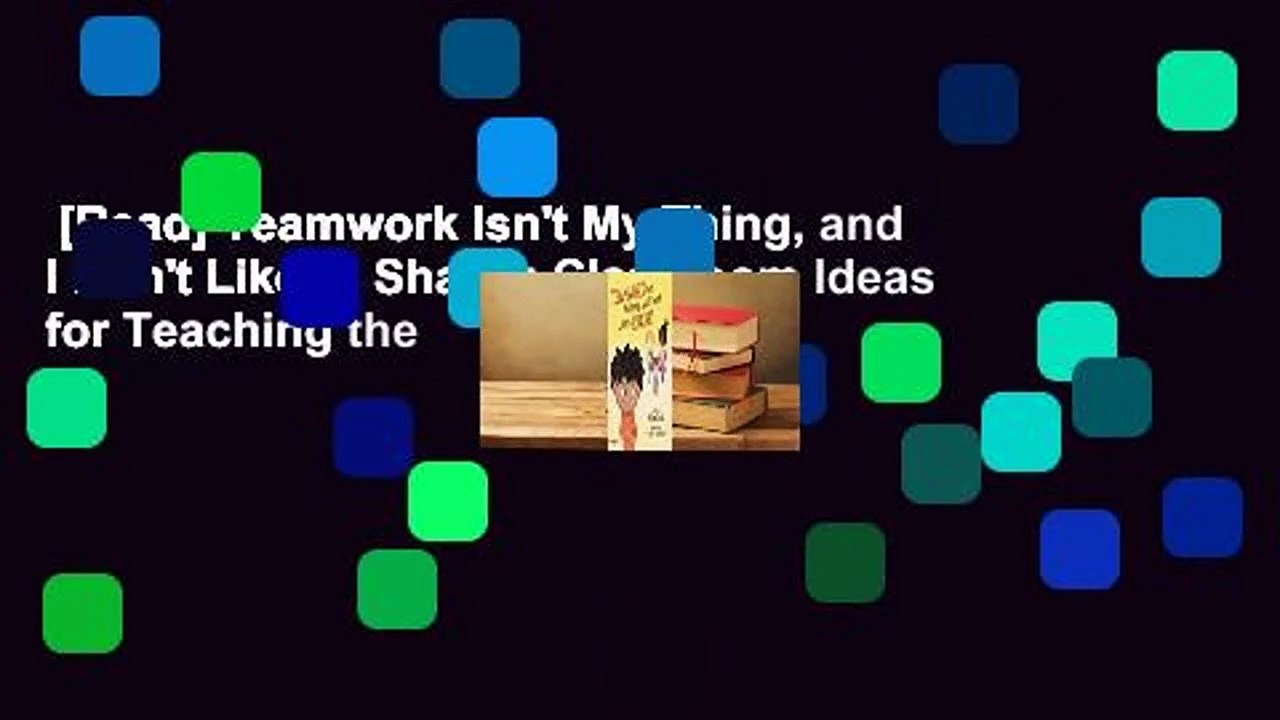 [Read] Teamwork Isn't My Thing, and I Don't Like to Share!: Classroom ...