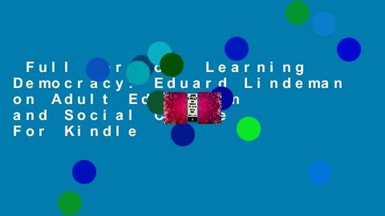 Full Version Learning Democracy: Eduard Lindeman on Adult Education and ...