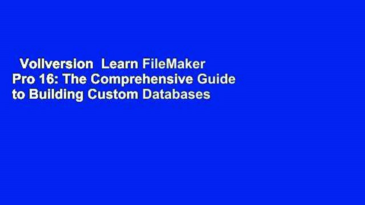 Vollversion Learn FileMaker Pro 16: The Comprehensive Guide to Building Custom Databases - video ...