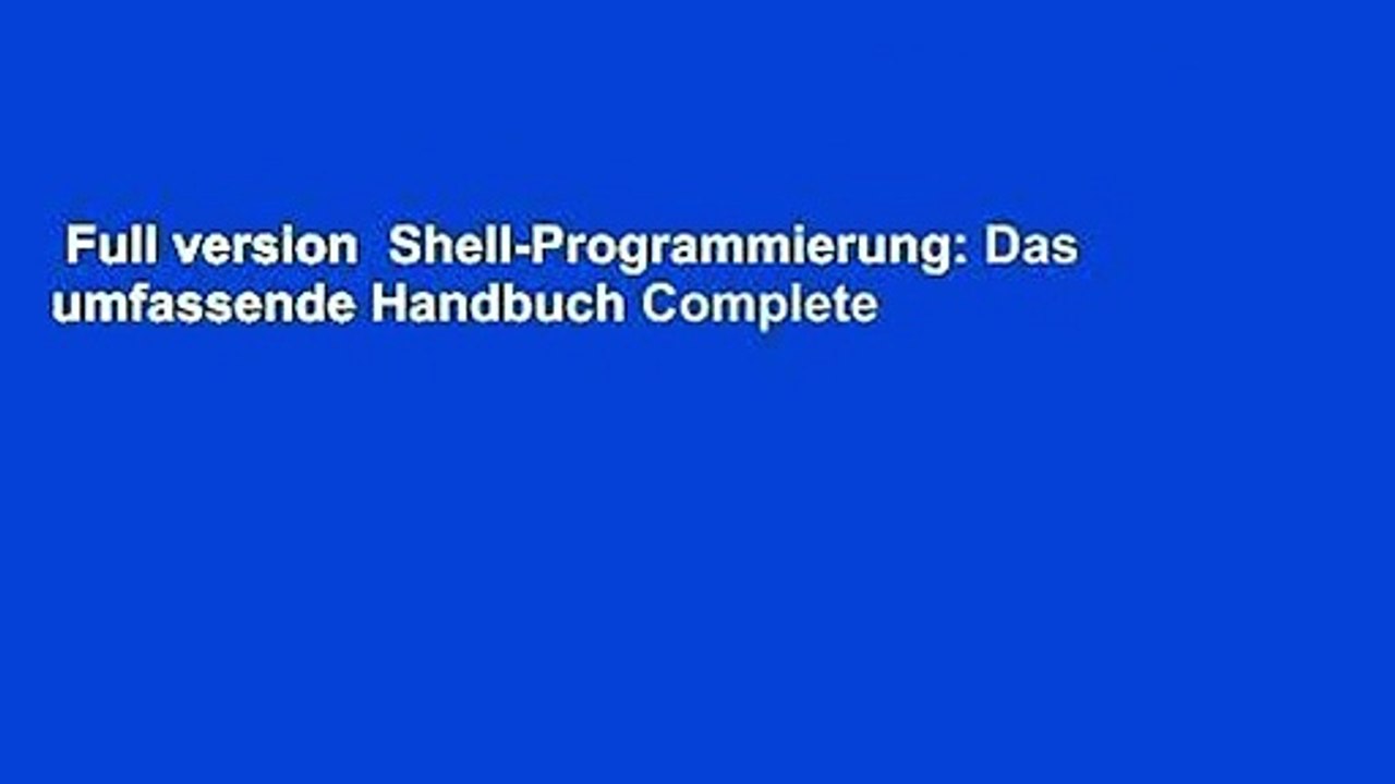 Full version Shell-Programmierung: Das umfassende Handbuch Complete ...