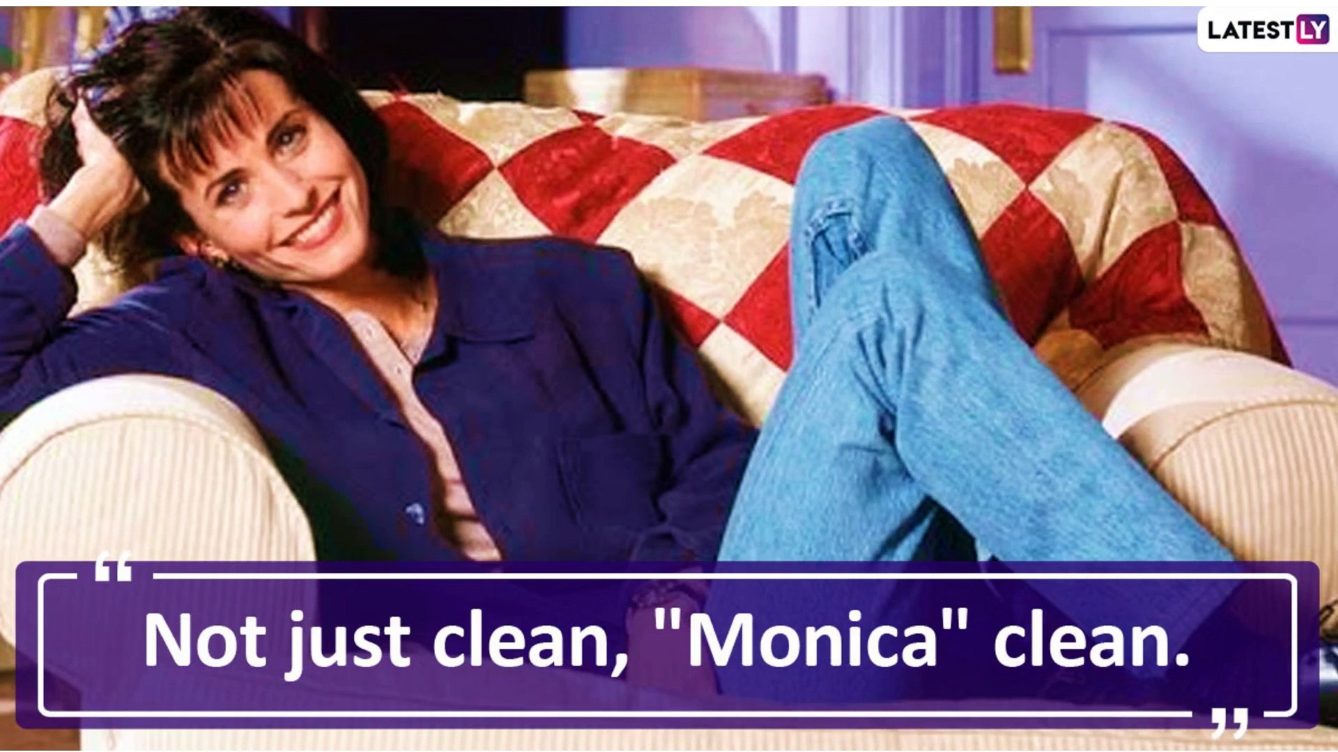 Monica Geller Cleaning Quotes 9 Monica Geller Quotes For Your Best