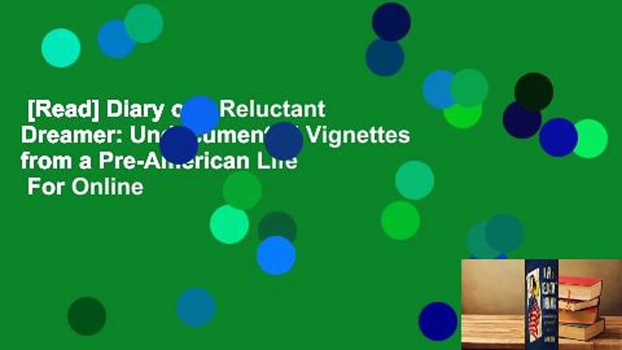 [Read] Diary of a Reluctant Dreamer: Undocumented Vignettes from a Pre ...