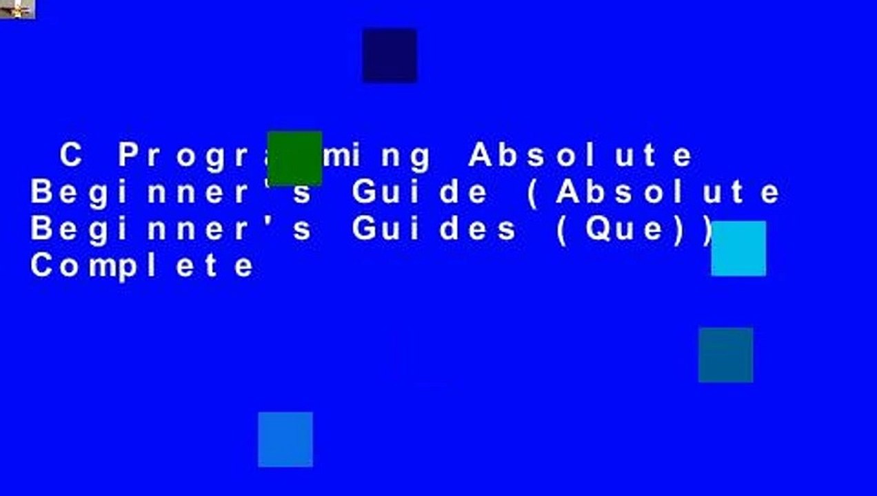 C Programming Absolute Beginner's Guide (Absolute Beginner's Guides ...