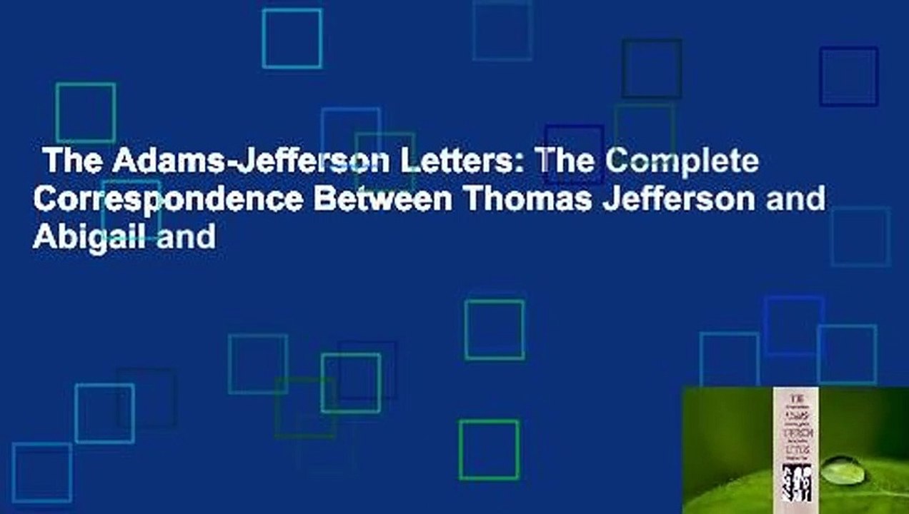 The Adams-Jefferson Letters: The Complete Correspondence Between Thomas ...
