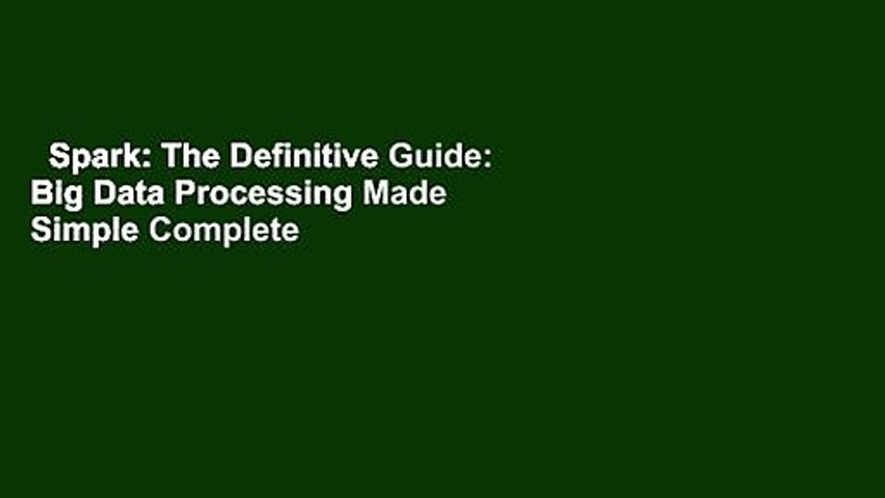 Spark: The Definitive Guide: Big Data Processing Made Simple Complete ...
