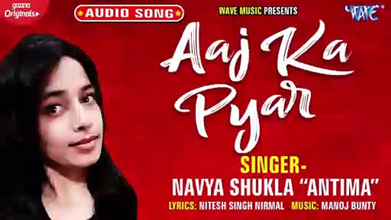 Aaj Ka Pyar - Aaj Ka Pyar - Navya Shukla Antima - video Dailymotion